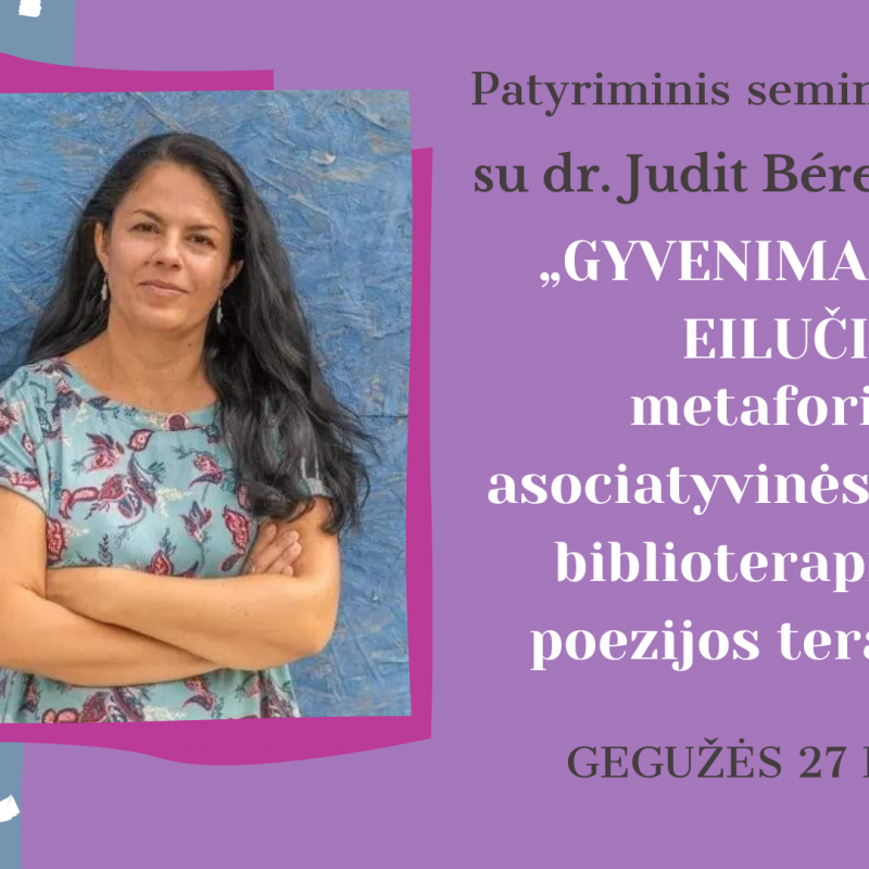 Patyriminis seminaras su dr. Judit Béres „Gyvenimas tarp eilučių“ – Metaforinės asociatyvinės ...